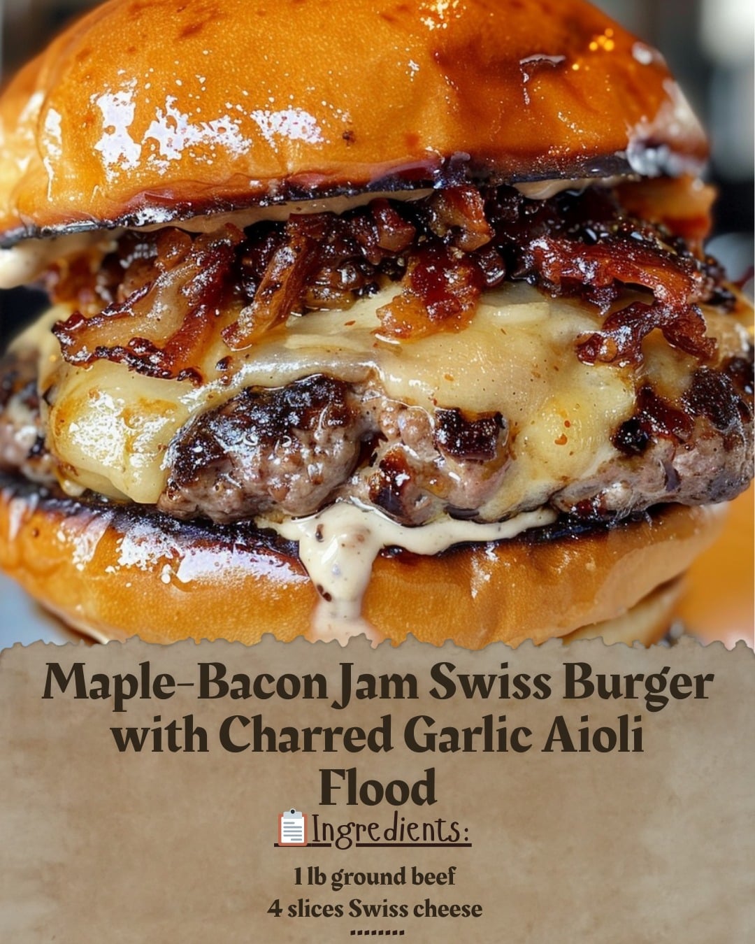 Maple-Bacon Jam Swiss Burger with Charred Garlic Aioli Flood