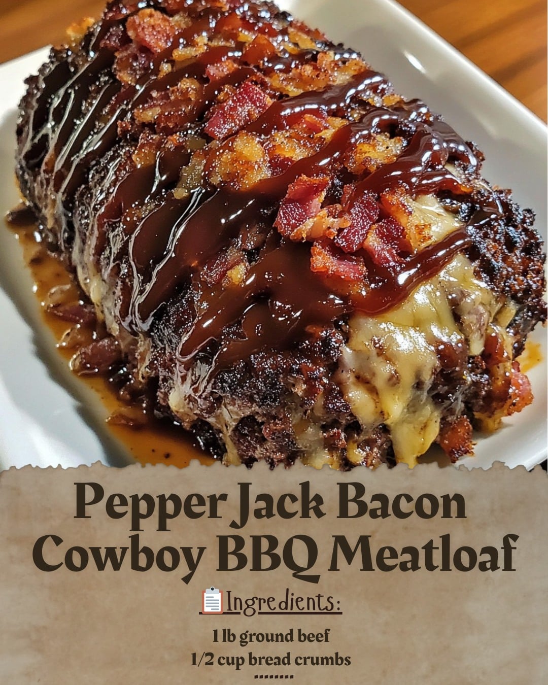 Savory Pepper Jack Bacon Cowboy BBQ Meatloaf